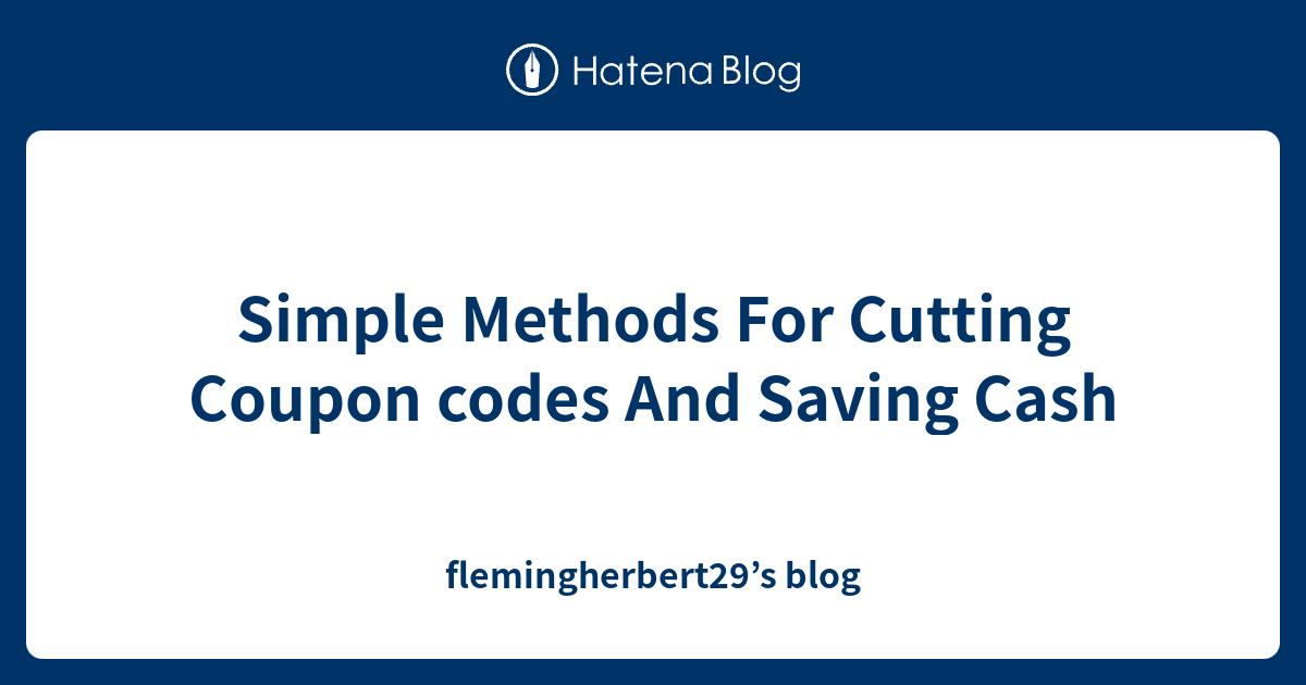 Simple Methods For Cutting Coupon codes And Saving Cash ...