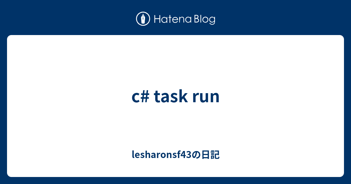 c# task run - lesharonsf43の日記