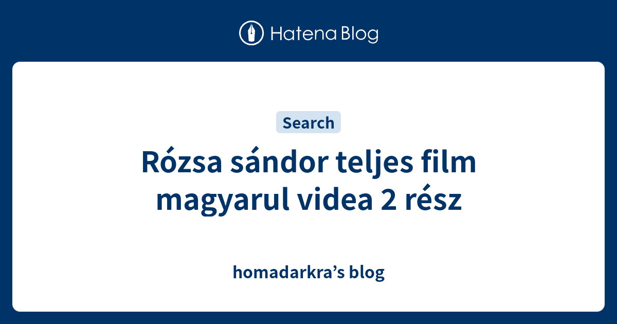 Rózsa sándor teljes film magyarul videa 2 rész - homadarkra’s blog