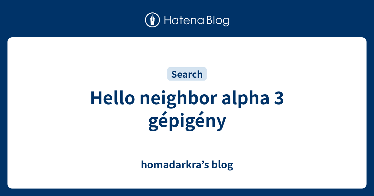 Hello neighbor alpha 3 gépigény - homadarkra’s blog