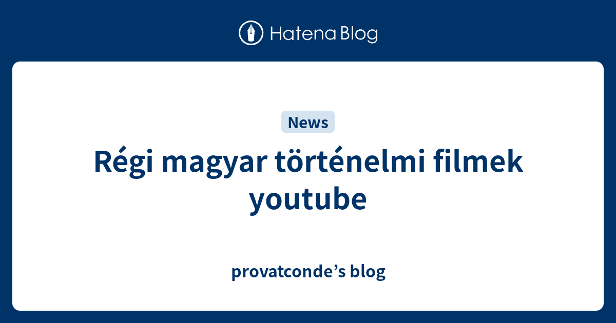 Régi magyar történelmi filmek youtube - provatconde’s blog