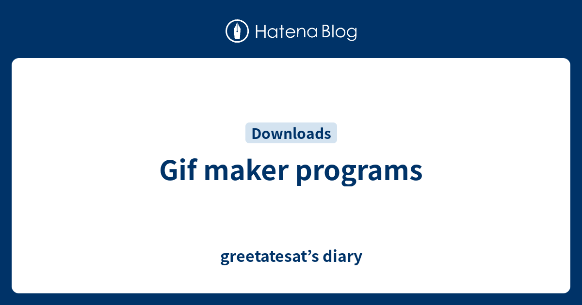 Gif maker programs - greetatesat’s diary