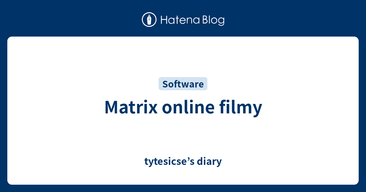 Matrix online filmy - tytesicse’s diary