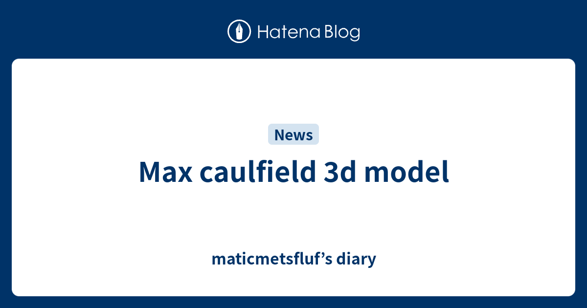 Max caulfield 3d model - maticmetsfluf’s diary
