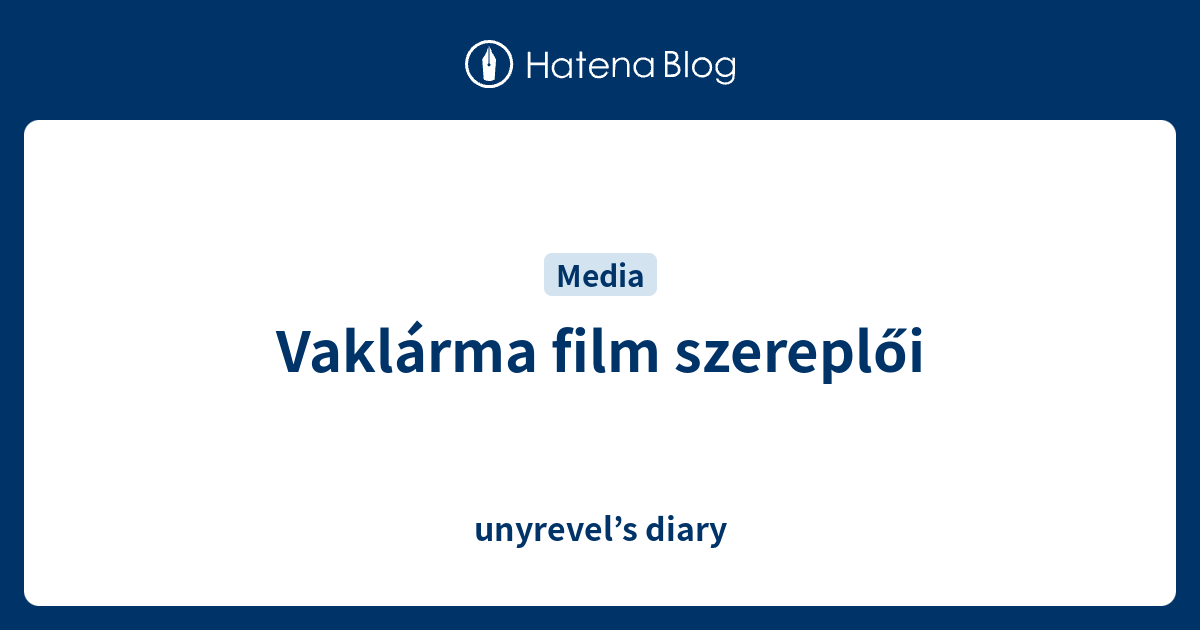 Vaklárma film szereplői - unyrevel’s diary
