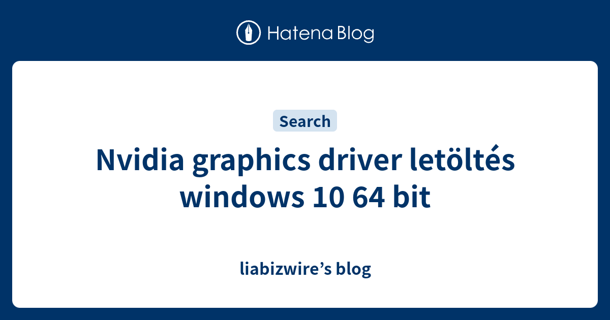 Nvidia graphics driver letöltés windows 10 64 bit - liabizwire’s blog
