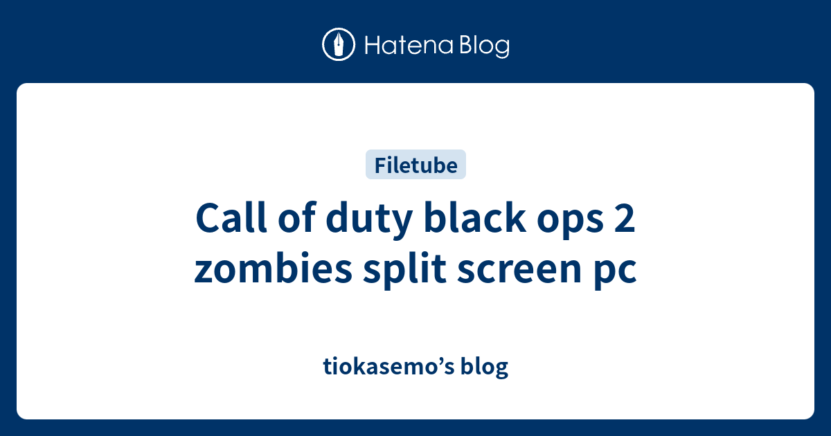 Call of duty black ops 2 zombies split screen pc - tiokasemo’s blog