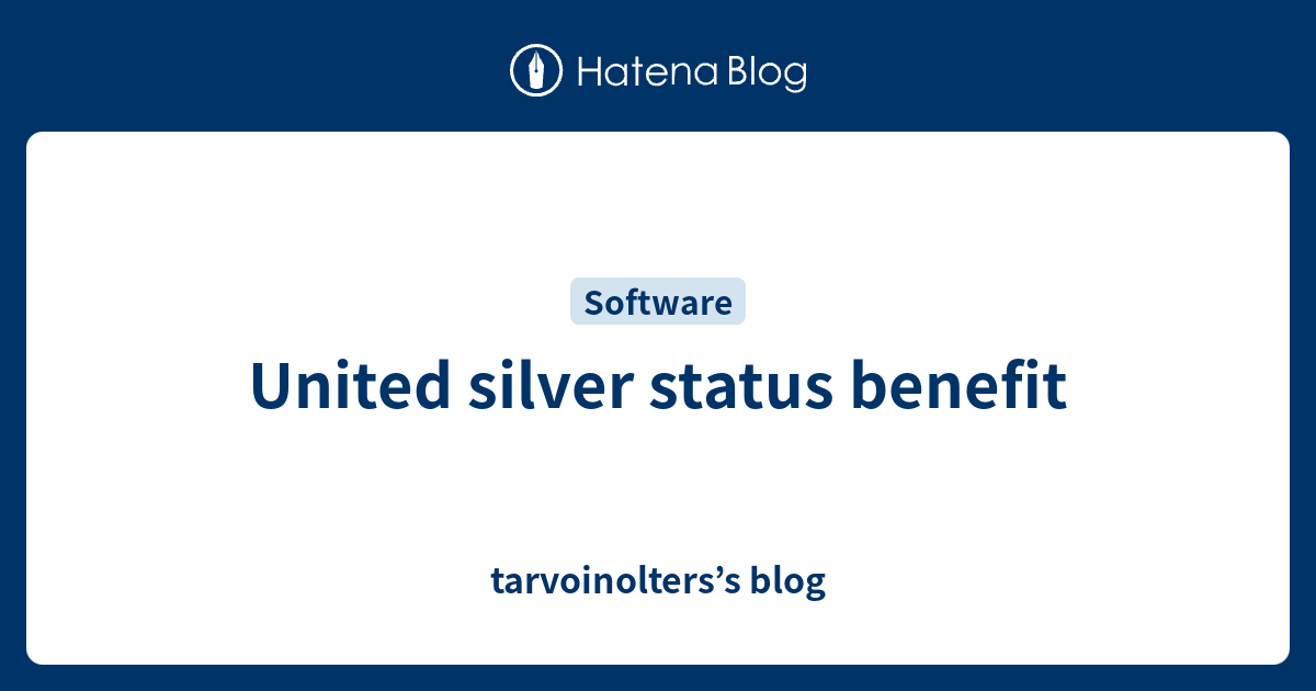 United silver status benefit - tarvoinolters’s blog
