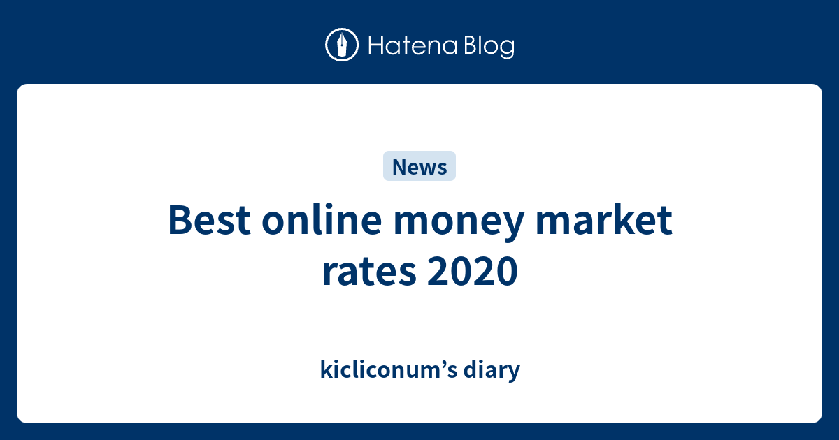 Best online money market rates 2020 - kicliconum’s diary