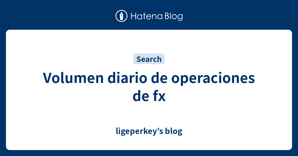 Volumen diario de operaciones de fx - ligeperkey’s blog