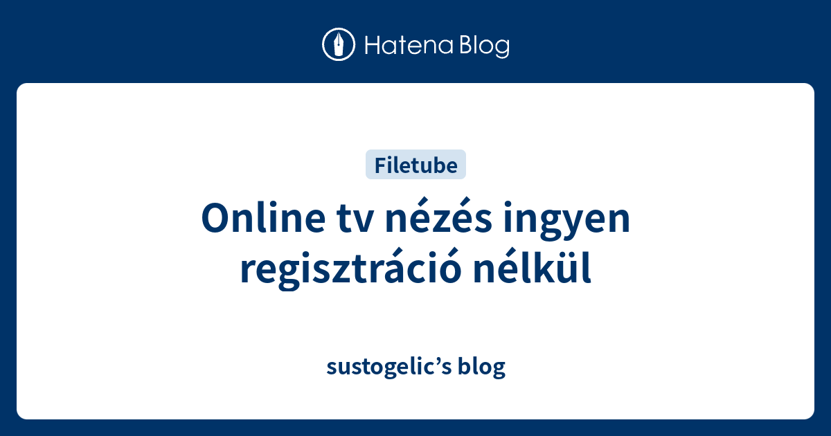 Online tv nézés ingyen regisztráció nélkül - sustogelic’s blog