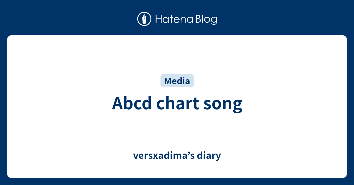 Abcd chart song - versxadima’s diary