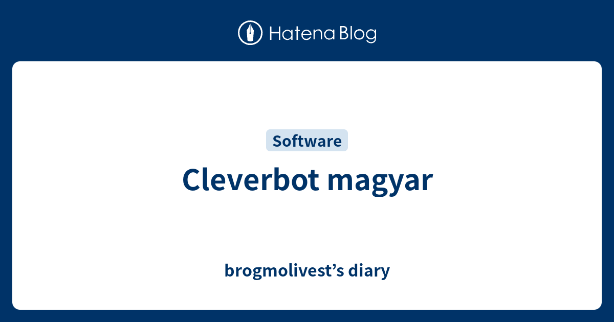 Cleverbot magyar - brogmolivest’s diary