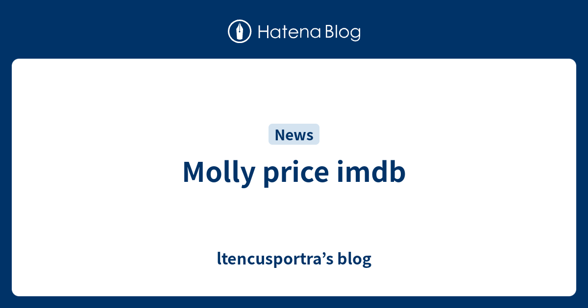Molly price imdb - ltencusportra’s blog