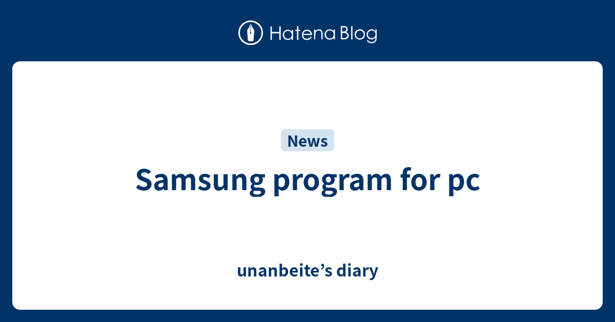 Samsung program for pc - unanbeite’s diary