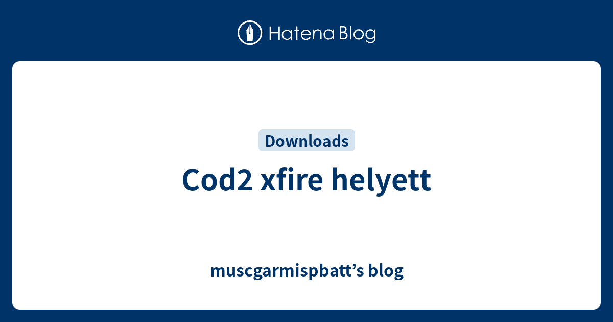 Cod2 xfire helyett - muscgarmispbatt’s blog
