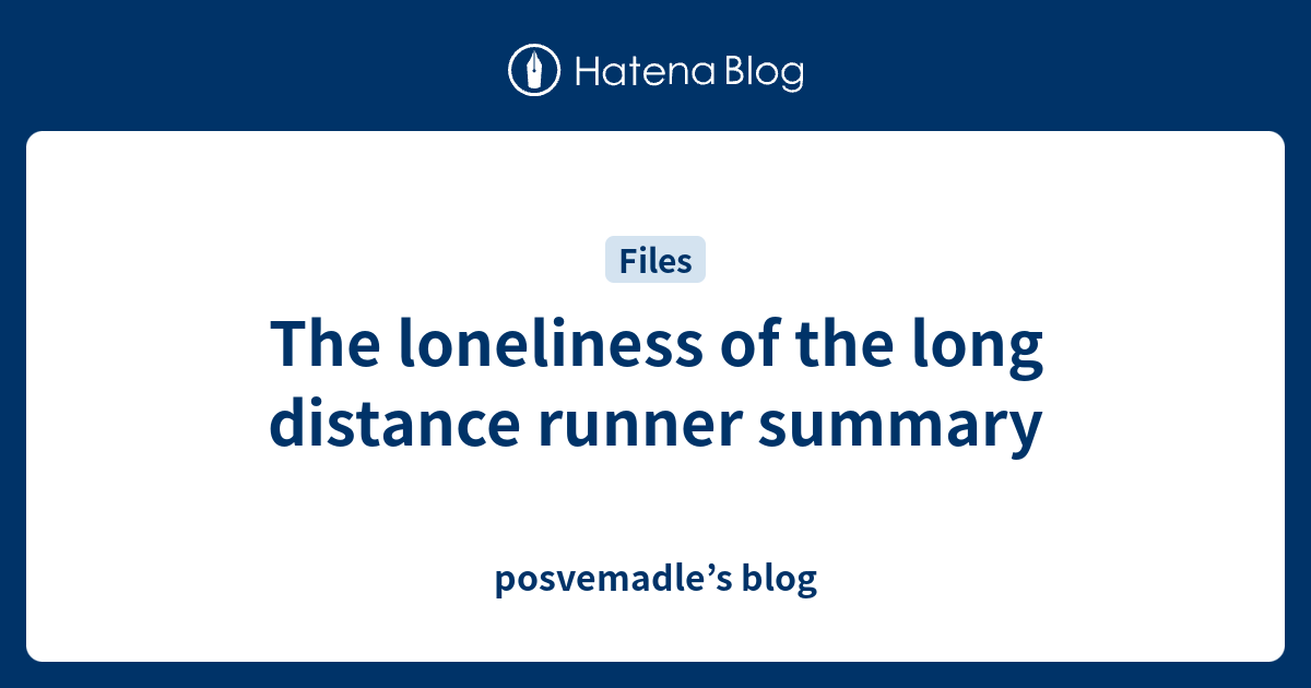 The loneliness of the long distance runner summary - posvemadle’s blog