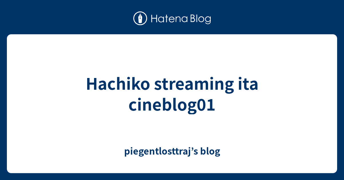 Hachiko streaming ita cineblog01 - piegentlosttraj’s blog