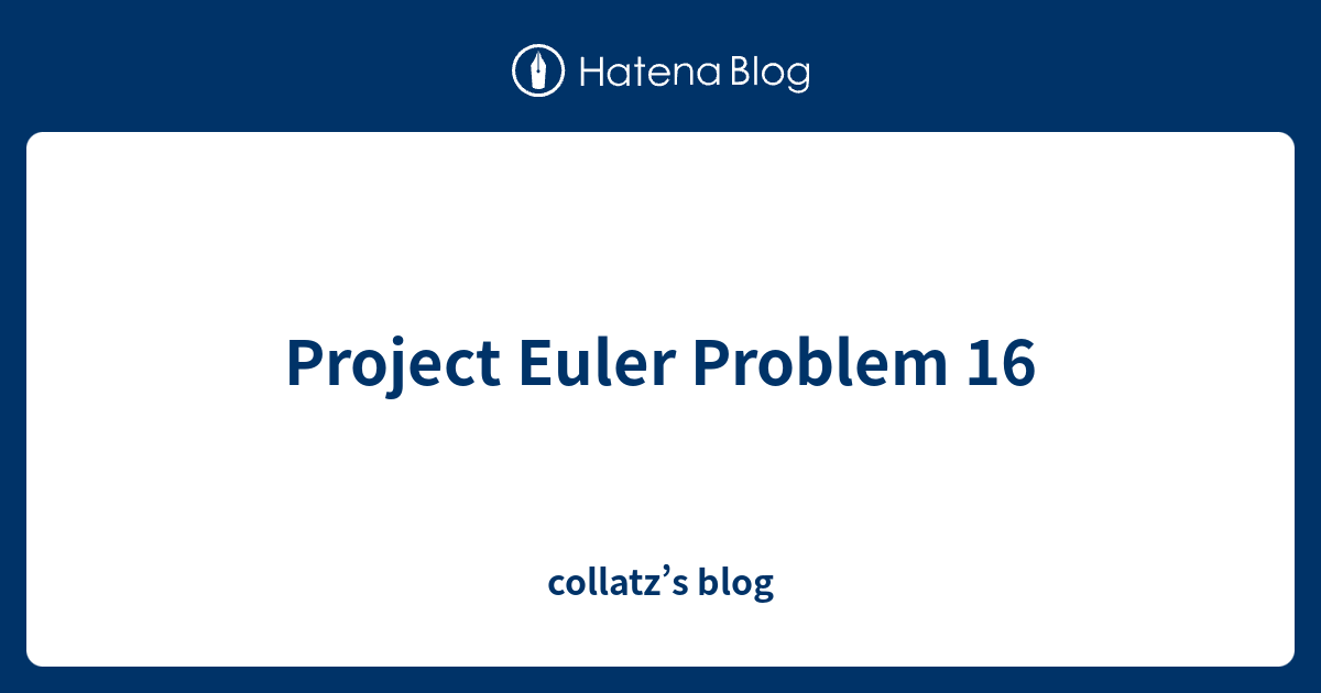 Project Euler Problem 16 - collatz’s blog
