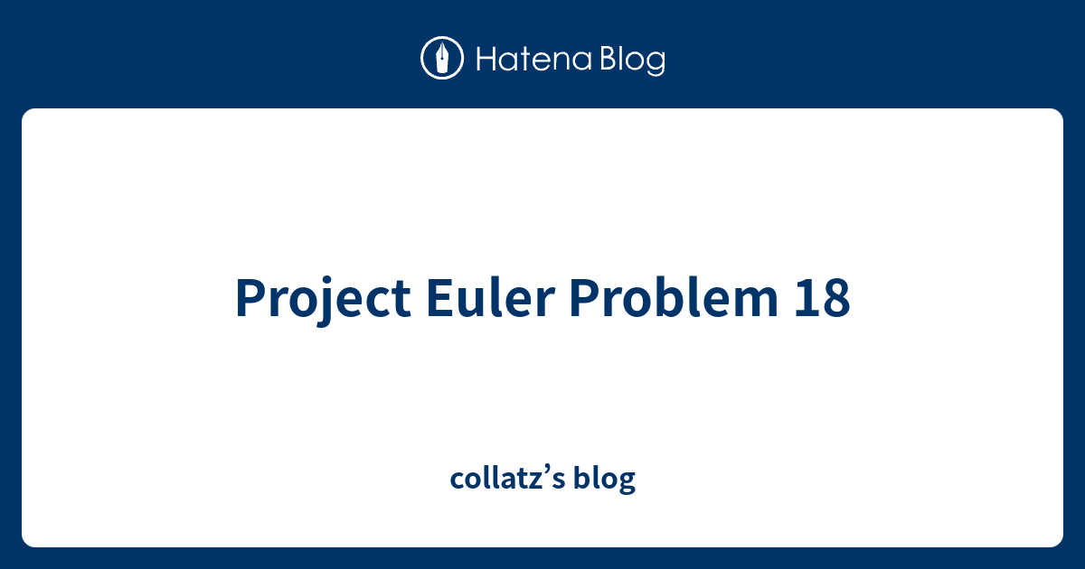 Project Euler Problem 18 - collatz’s blog