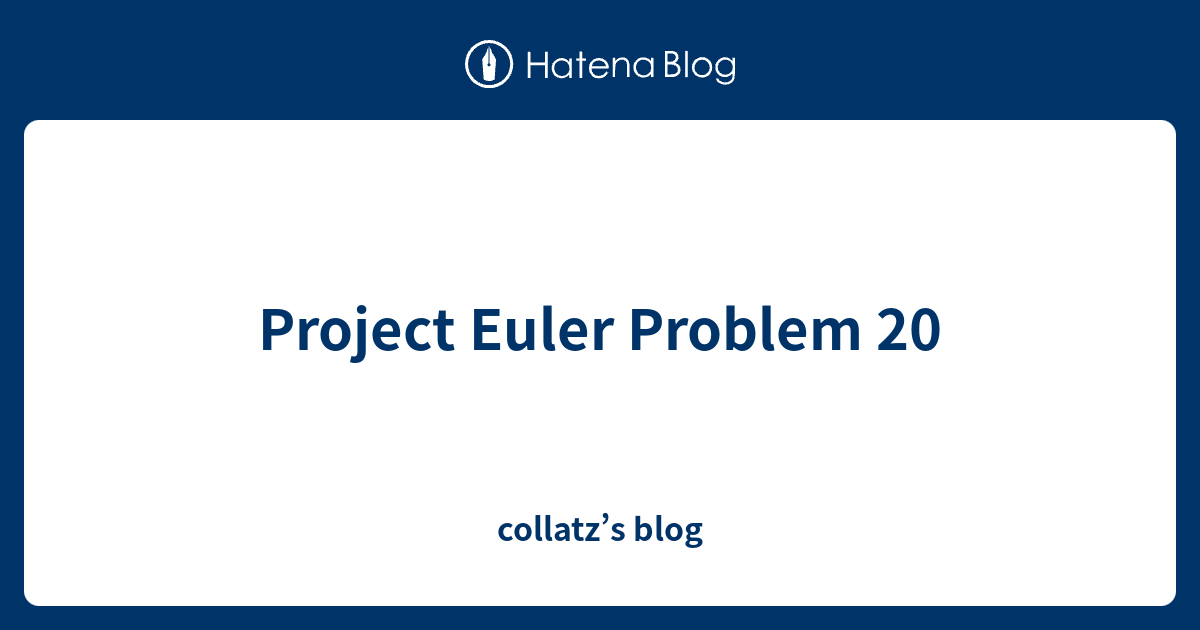 Project Euler Problem 20 - collatz’s blog