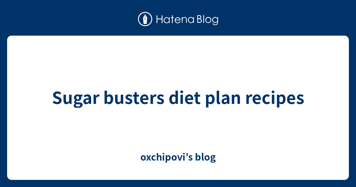 Sugar busters diet plan recipes - oxchipovi’s blog