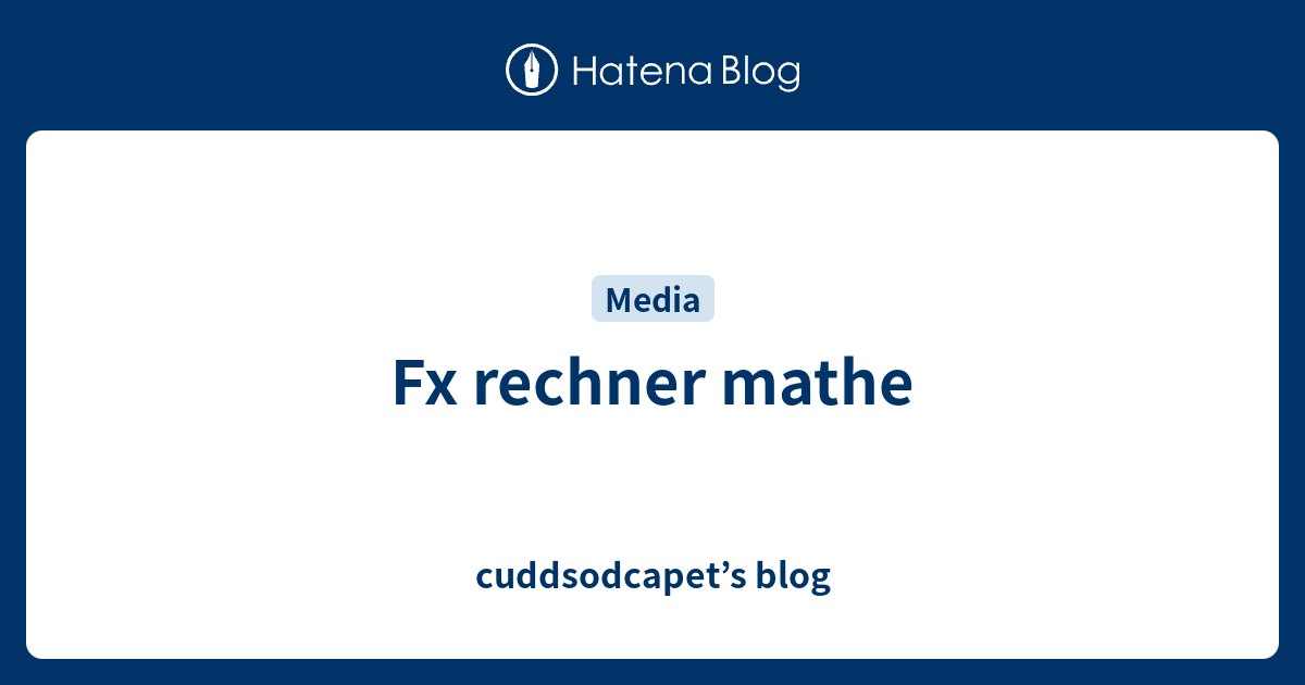 Fx rechner mathe - cuddsodcapet’s blog