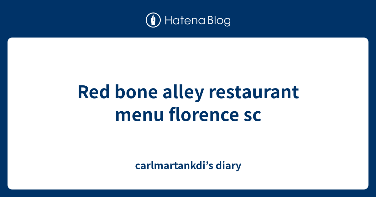 Red bone alley restaurant menu florence sc - carlmartankdi’s diary