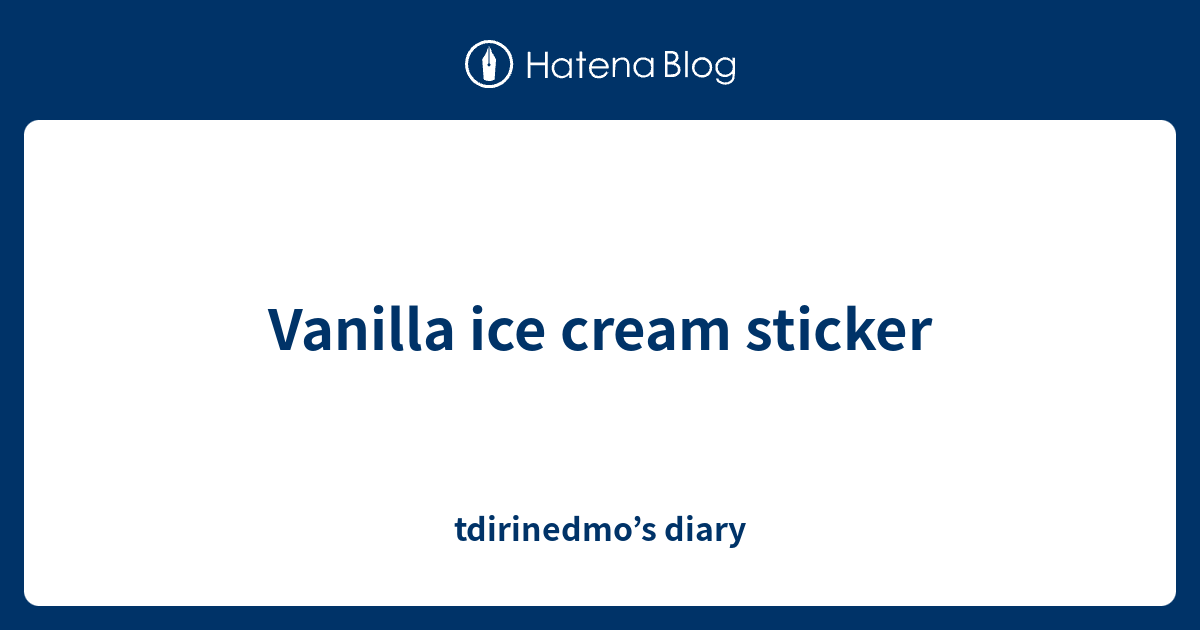 Vanilla ice cream sticker - tdirinedmo’s diary