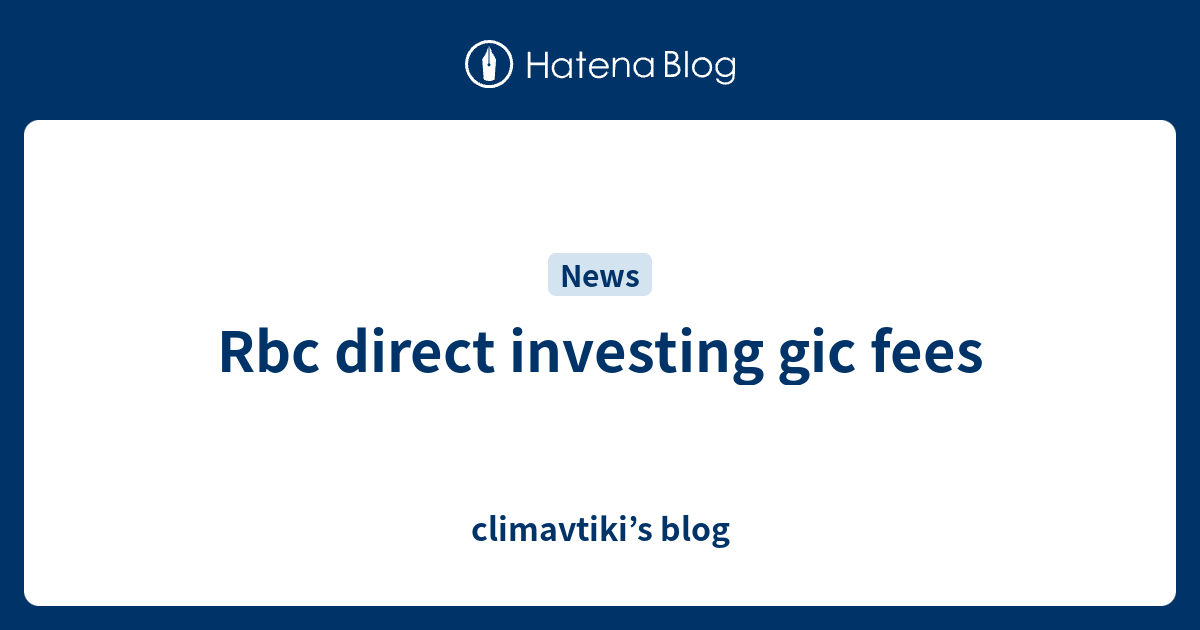 Rbc direct investing gic fees - climavtiki’s blog