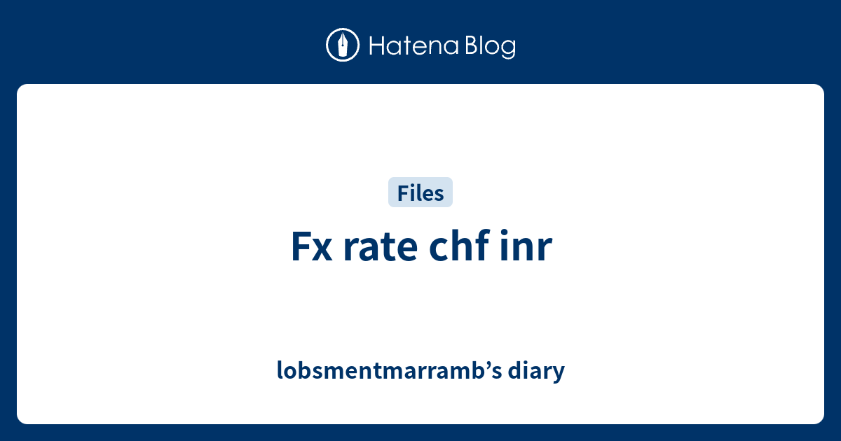 Fx rate chf inr - lobsmentmarramb’s diary