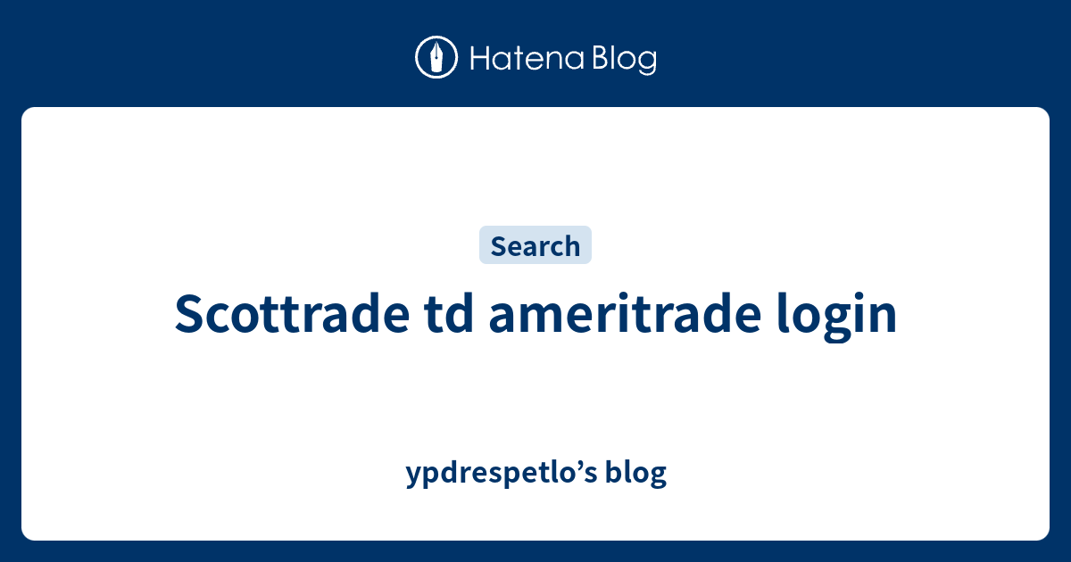 Scottrade td ameritrade login - ypdrespetlo’s blog