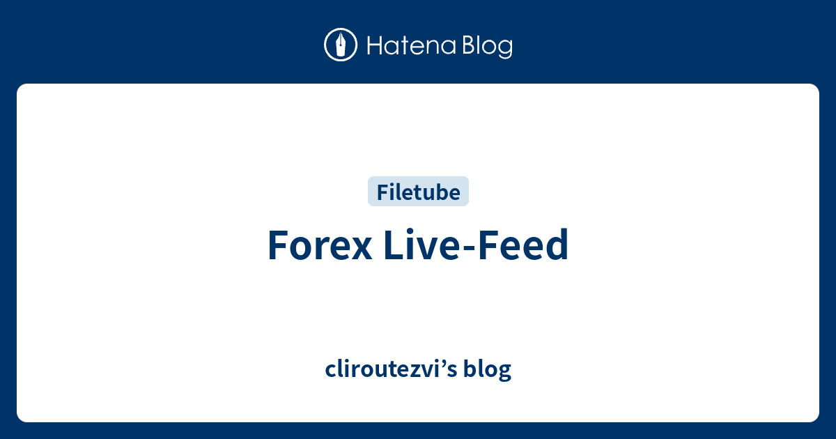 Forex Live-Feed - cliroutezvi’s blog
