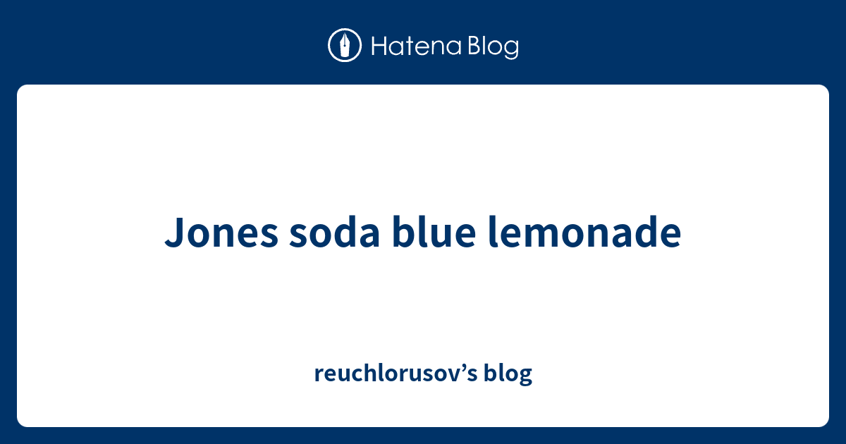 Jones soda blue lemonade - reuchlorusov’s blog