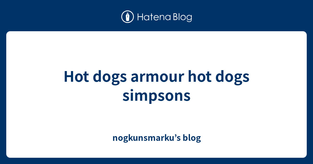 Hot dogs armour hot dogs simpsons - nogkunsmarku’s blog