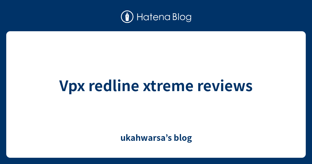 Vpx redline xtreme reviews - ukahwarsa’s blog