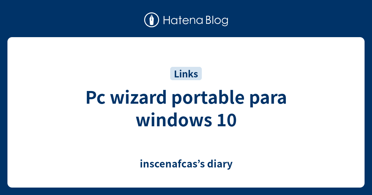Pc wizard portable para windows 10 - inscenafcas’s diary