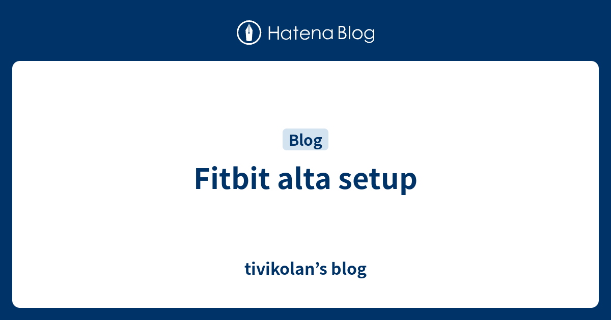 Fitbit alta setup - tivikolan’s blog