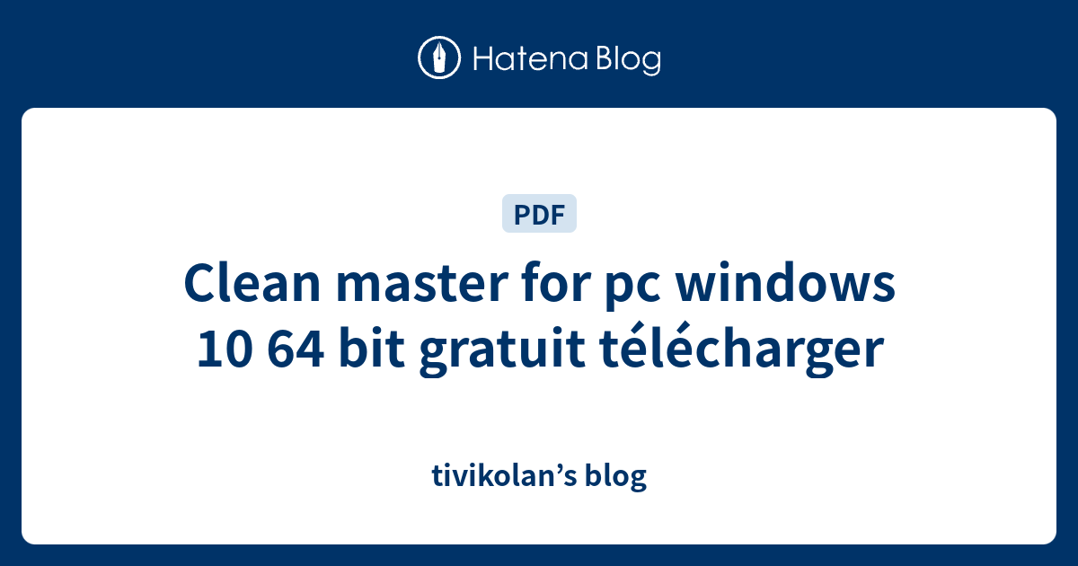 Clean master for pc windows 10 64 bit gratuit télécharger - tivikolan’s ...