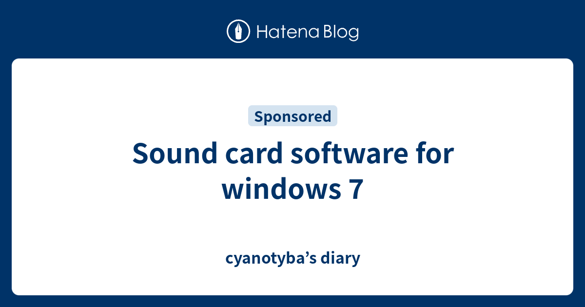Sound card software for windows 7 - cyanotyba’s diary