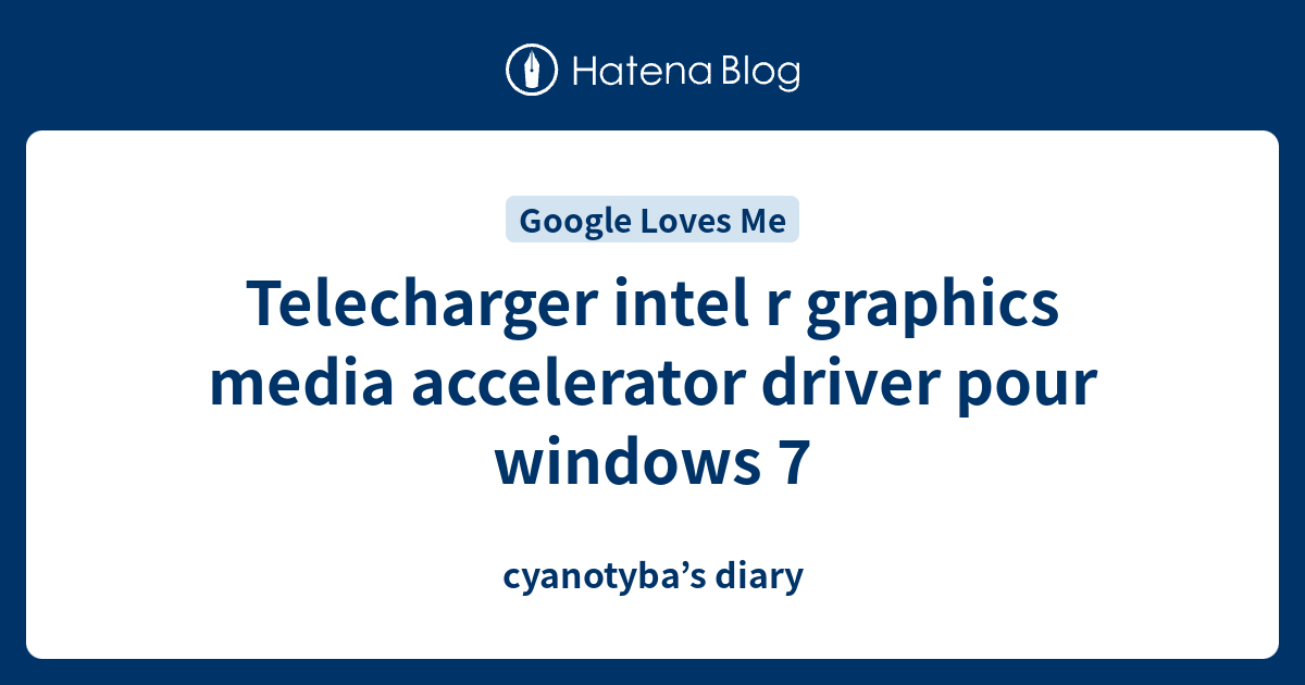 Telecharger intel r graphics media accelerator driver pour windows 7 ...