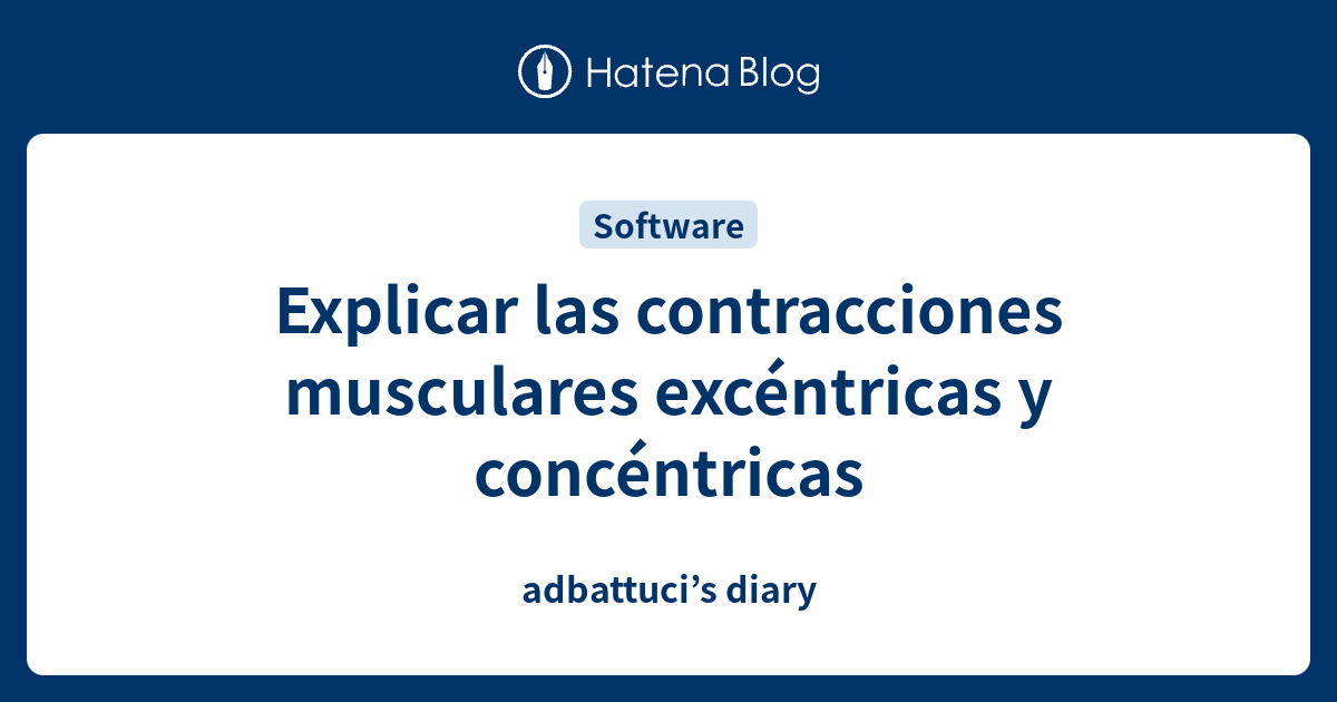 Explicar las contracciones musculares excéntricas y concéntricas ...