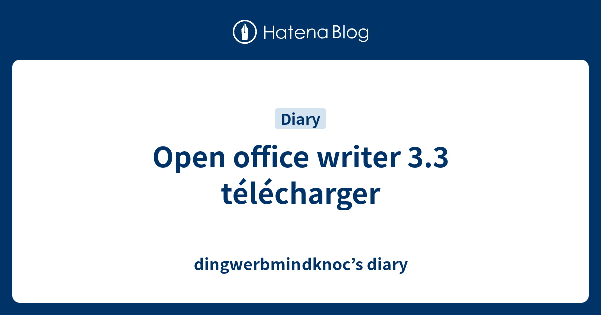 Open office writer 3.3 télécharger - dingwerbmindknoc’s diary
