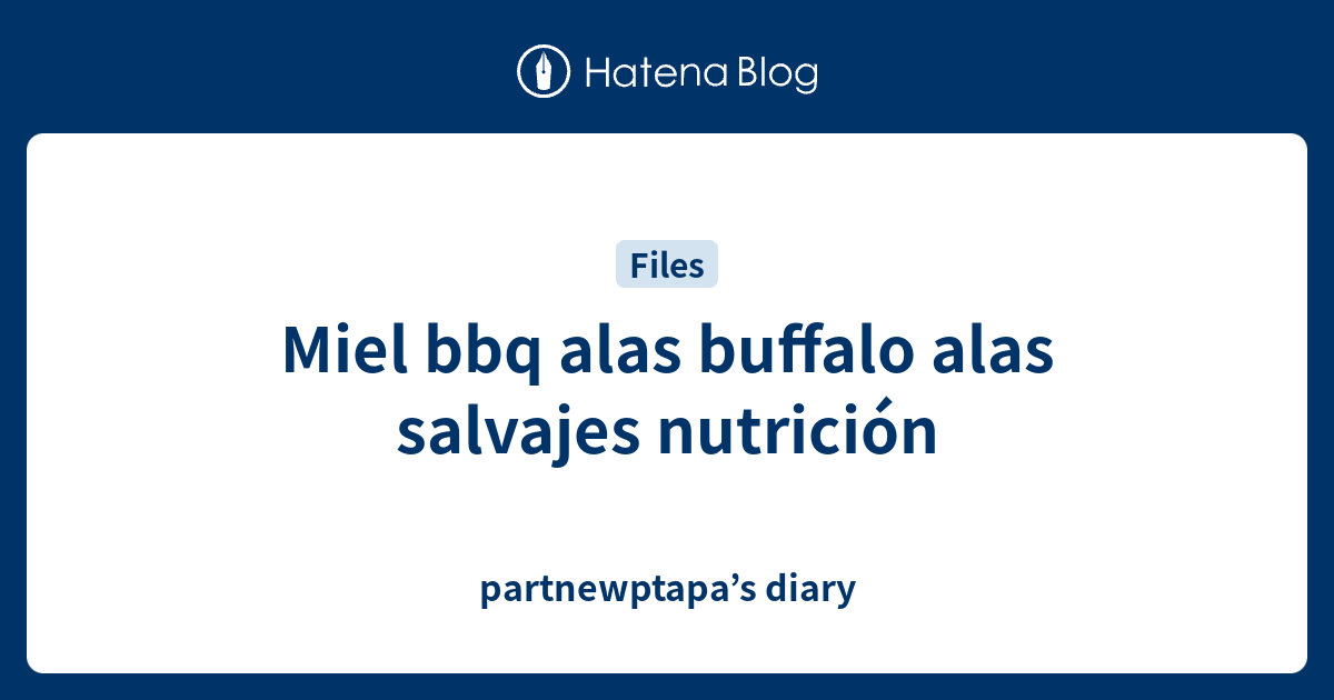 Miel bbq alas buffalo alas salvajes nutrición - partnewptapa’s diary