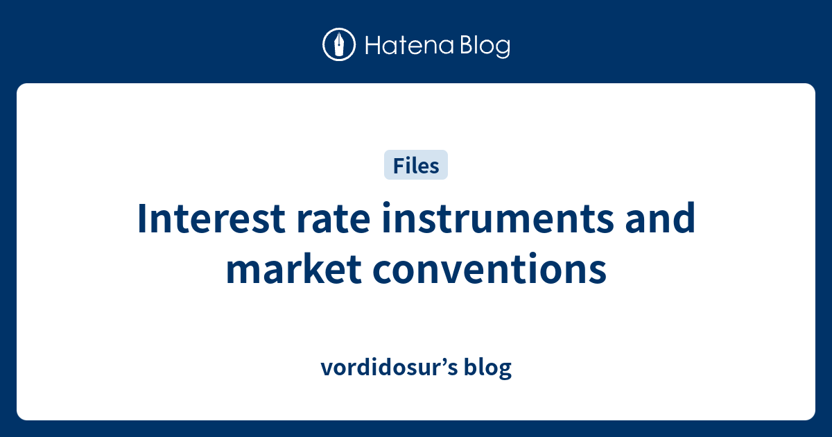 Interest rate instruments and market conventions - vordidosur’s blog