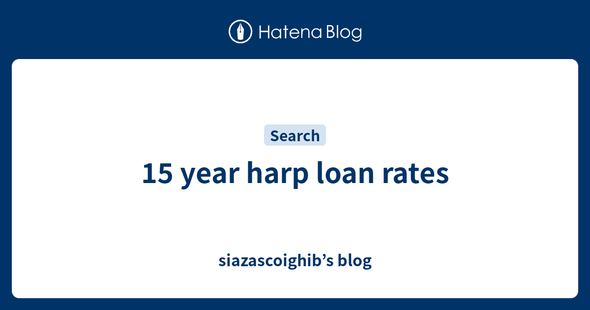 15 year harp loan rates - siazascoighib’s blog
