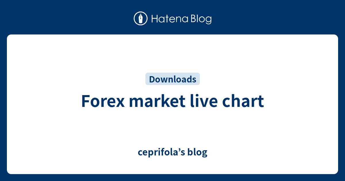 Forex market live chart - ceprifola’s blog