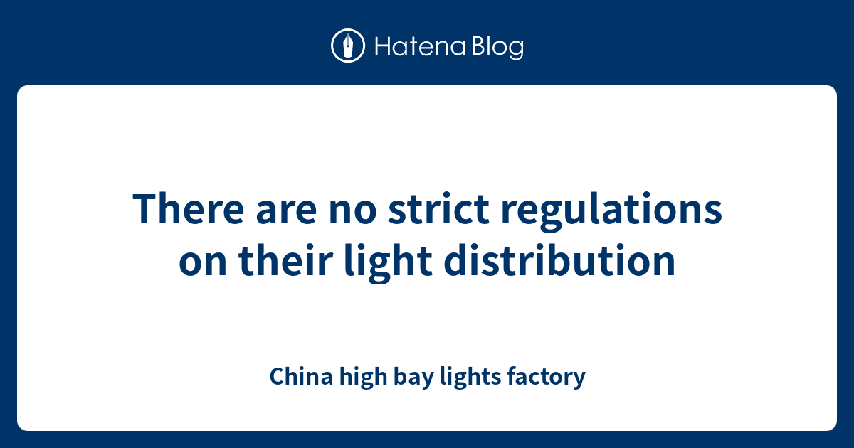 There are no strict regulations on their light distribution - China ...