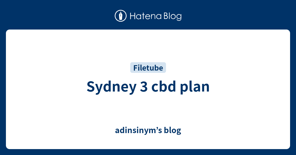 Sydney 3 cbd plan - adinsinym’s blog