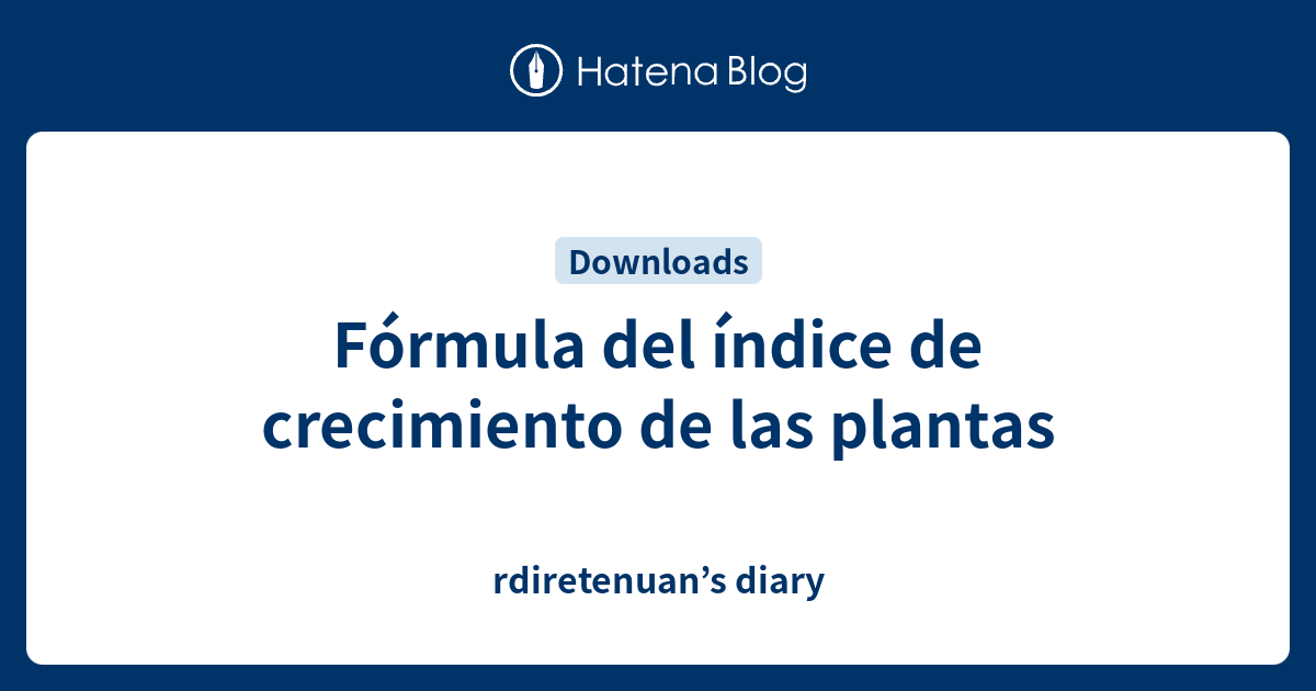 Fórmula del índice de crecimiento de las plantas - rdiretenuan’s diary